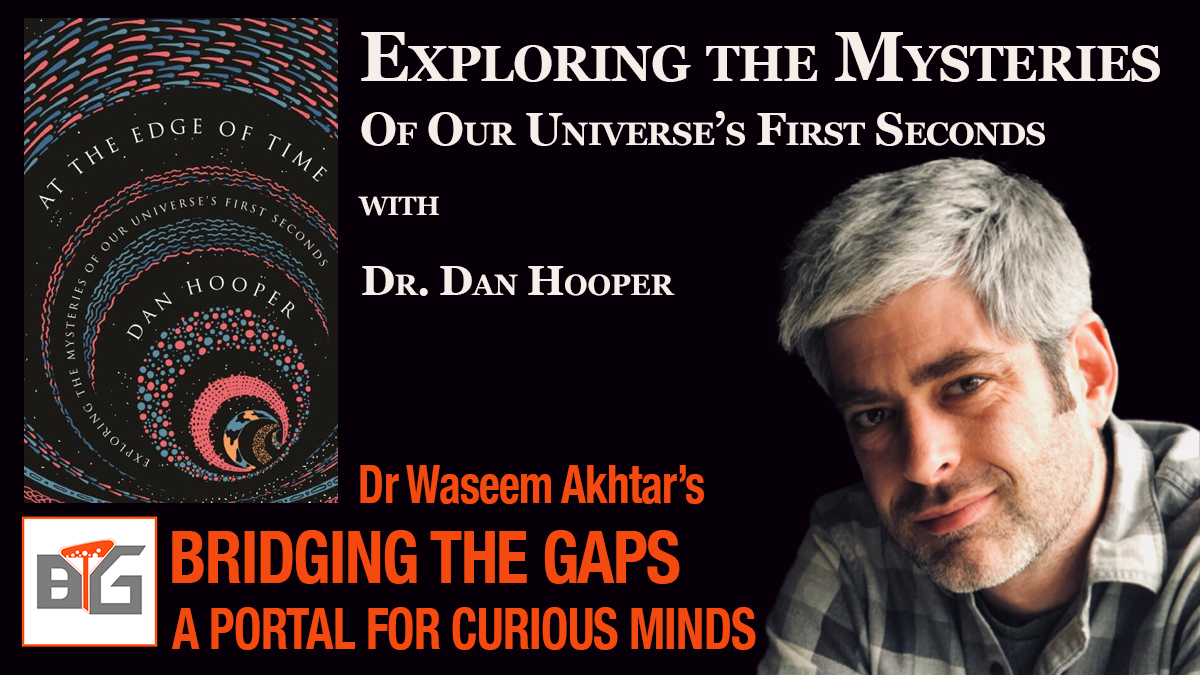 "Exploring the Mysteries of Our Universe's First Seconds" with Dr Dan ...