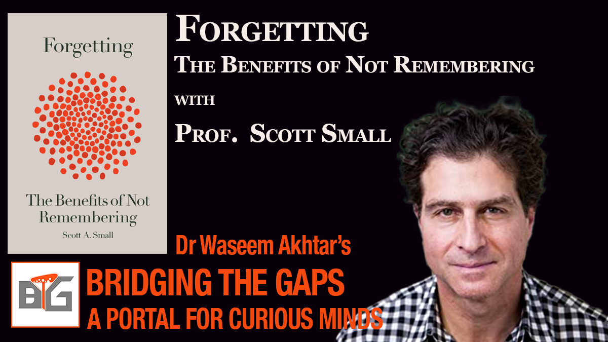 "Forgetting: The Benefits of Not Remembering" with Dr Scott Small ...